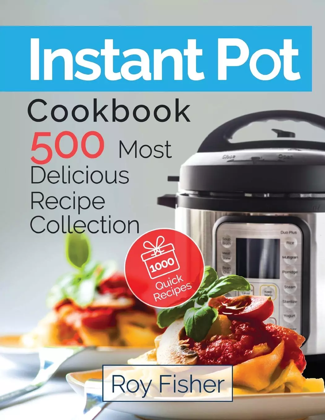 τα καλύτερα βιβλία για να διαβάσετε το 2018 Amazon instant pot cookbook 500 πιο νόστιμες συλλογή συνταγών roy fisher