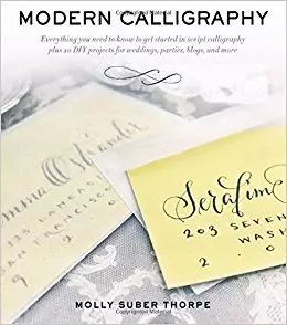 Moderna Kaligrafio - Ĉio, kion Vi Devas Scii por Komenci en Skripto-Kaligrafio de Molly Suber Thorpe