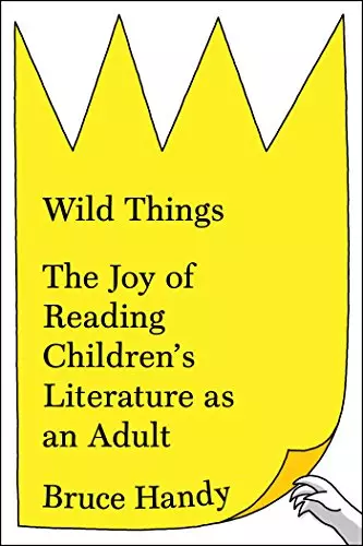 چیزهای وحشی: لذت خواندن ادبیات کودکان در بزرگسالی