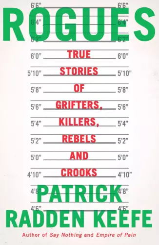 Rogues: True Stories of Grifters, Killers, Rebels, and Crooks nga Patrick Radden Keefe