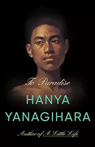 Hanya Yanagihara uz paradīzi
