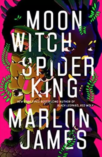 Moon Witch, Spider King ໂດຍ Marlon James
