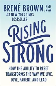 Rising Strong: Kaip galimybė atkurti duomenis pakeičia mūsų gyvenimo būdą, meilę, tėvus ir vadovaujame Brené Brown, mokslų daktarė, LMSW