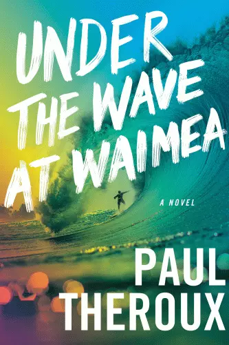 Under the Wave at Waimea in roman fan Paul Theroux