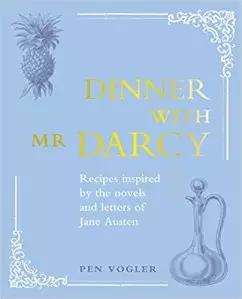 Dinner mei de hear Darcy: resepten ynspirearre troch de romans fan Jane Austen
