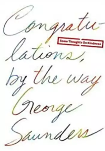 Grattis, förresten: Some Thoughts on Kindness av George Saunders