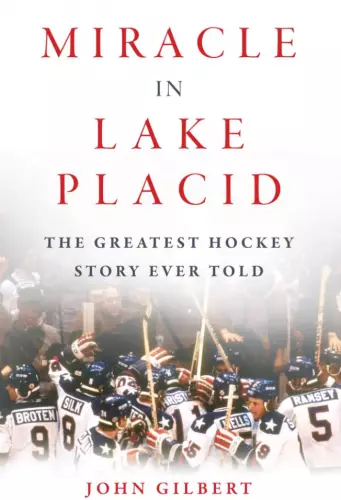 Cud w Lake Placid: największa hokejowa historia, jaką kiedykolwiek opowiedziano Johna Gilberta