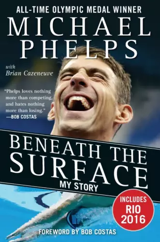 Beneath The Surface: My Story oleh Michael Phelps dan Brian Cazenevue