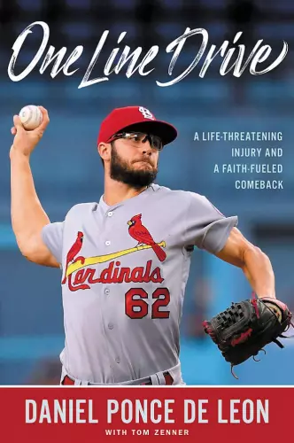 One Line Drive: A Life Threatening Injury and a Faith Fueled Comeback deur Daniel Ponce De Leon en Tom Zenner