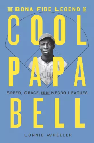 La leggenda in buona fede di Cool Papa Bell di Lonnie Wheeler