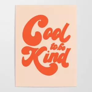 poster cool to be kind, postere motivaționale