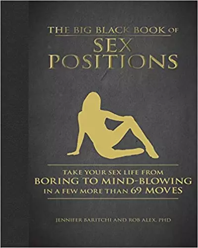 Lielā melnā grāmata par seksa pozām: padariet savu seksuālo dzīvi no garlaicīgas līdz satriecošai ar pāris vairāk nekā 69 kustībām
