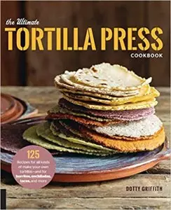 tortilla ထုတ်လုပ်သူသည် အဆုံးစွန်သော tortilla ချက်ပြုတ်စာအုပ်ဖြစ်သည်။