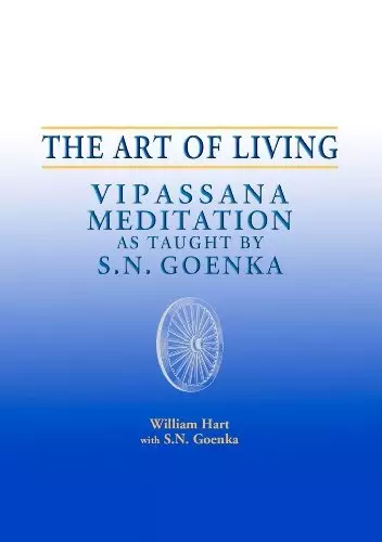 هنر زندگی: مدیتیشن ویپاسانا توسط S. N. Goenka آموزش داده شده است