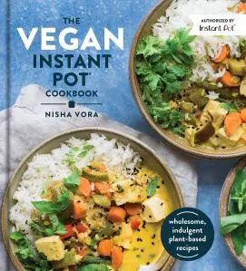 The Vegan Instant Pot Cookbook: Zdravi recepti na bazi biljaka