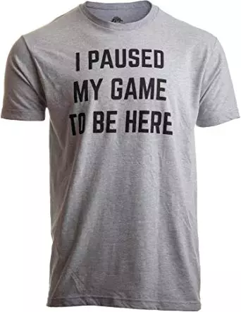 I-Paused-My-Game-to-Be-Here-T-Shirt-Amazon